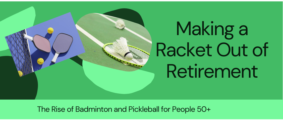 The Rise of Badminton and Pickleball for the 50+ crowd